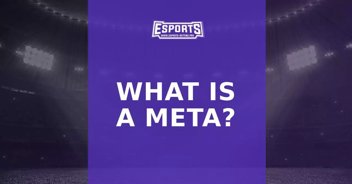What is a Meta in Gaming and Esports?